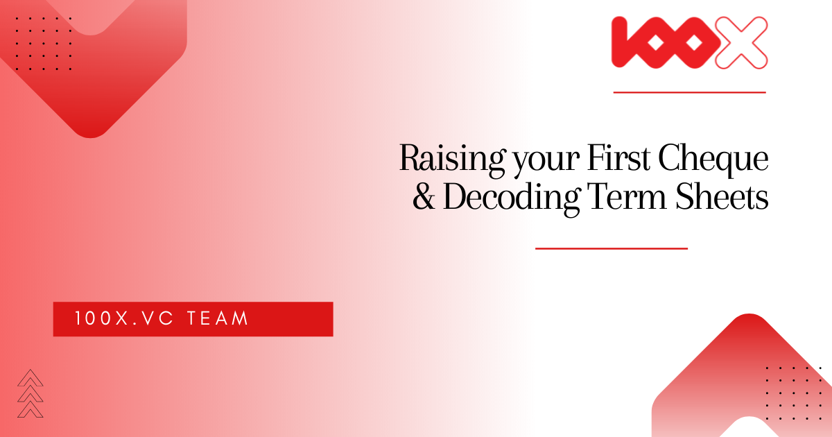 Raising Your First Cheque And Decoding Term Sheets raising-your-first-cheque-and-decoding-term-sheets